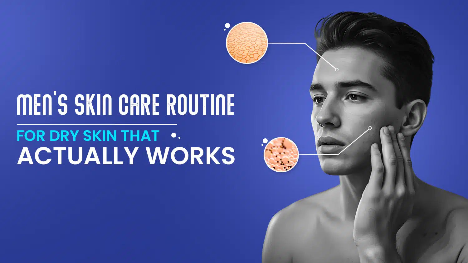 Men's Skin Care Routine for Dry Skin That Actually Works – ManCrafters